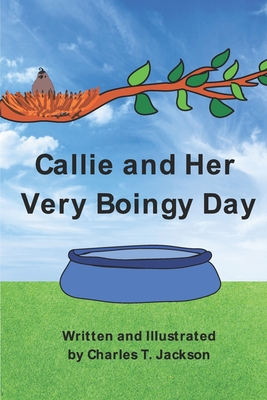 Callie and Her Very Boingy Day by Charles T Jackson | Goodreads