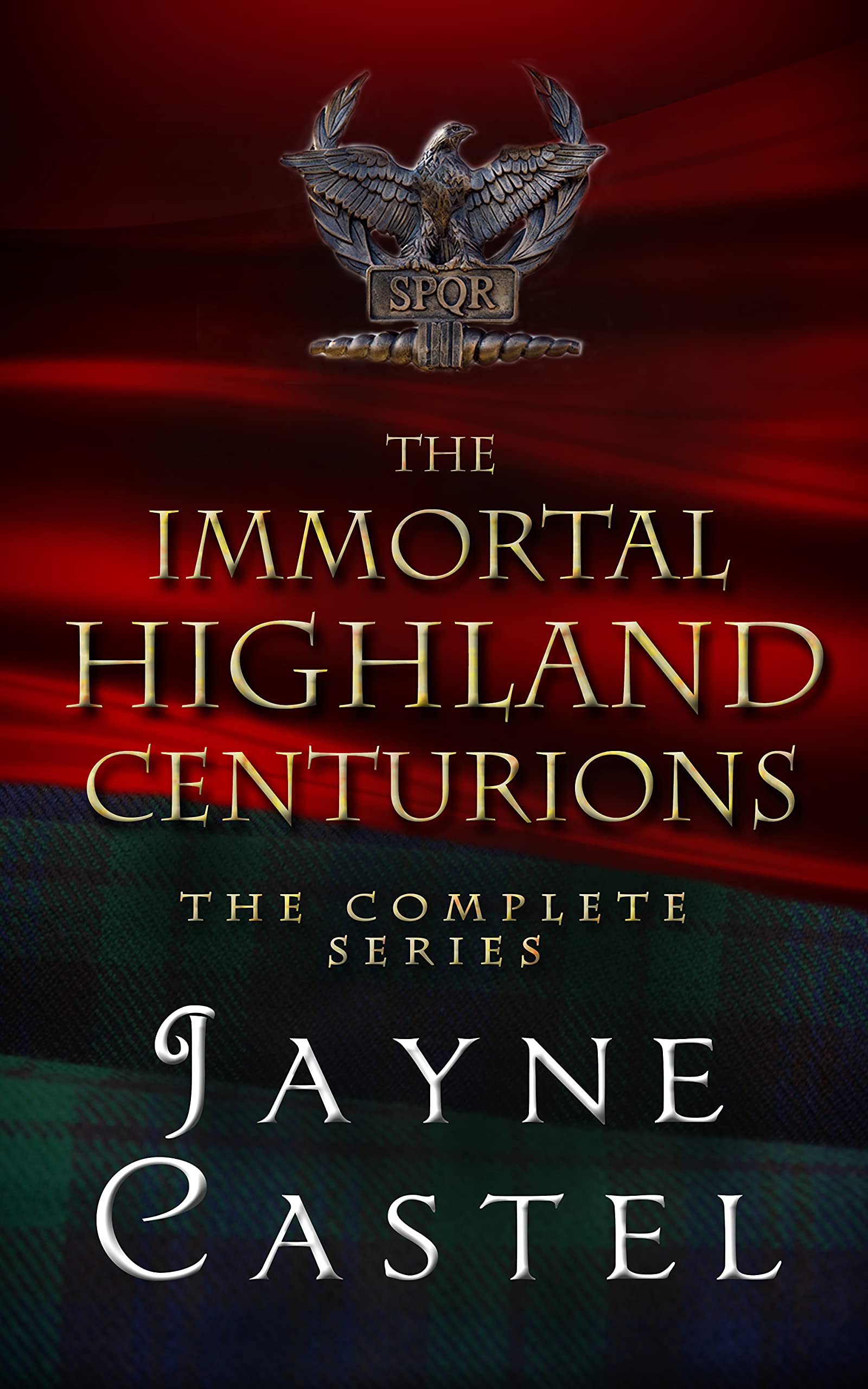 The Immortal Highland Centurions: The Complete Series by Jayne Castel ...