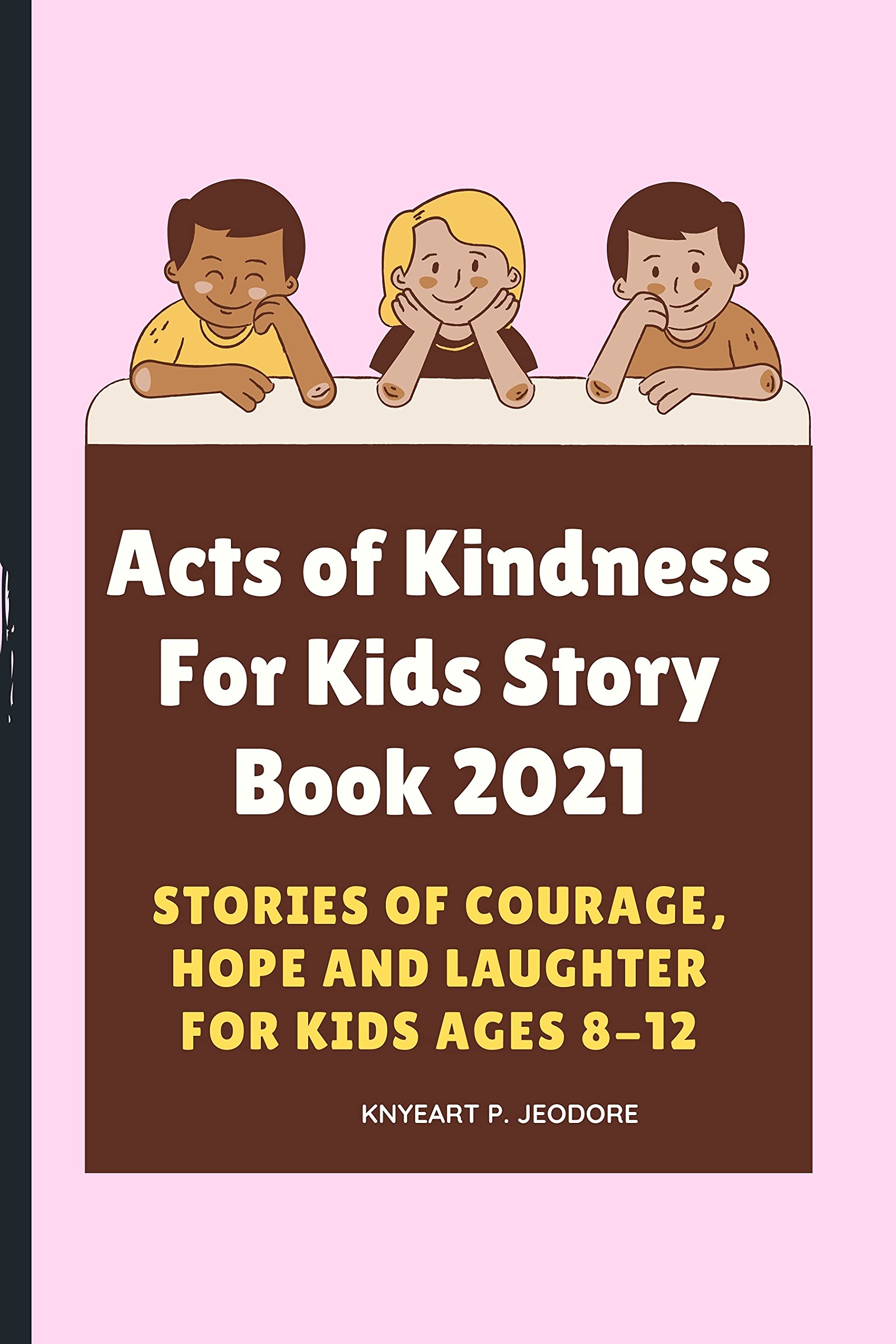 Acts of Kindness For Kids Story Book 2021: Stories of Courage, Hope and ...
