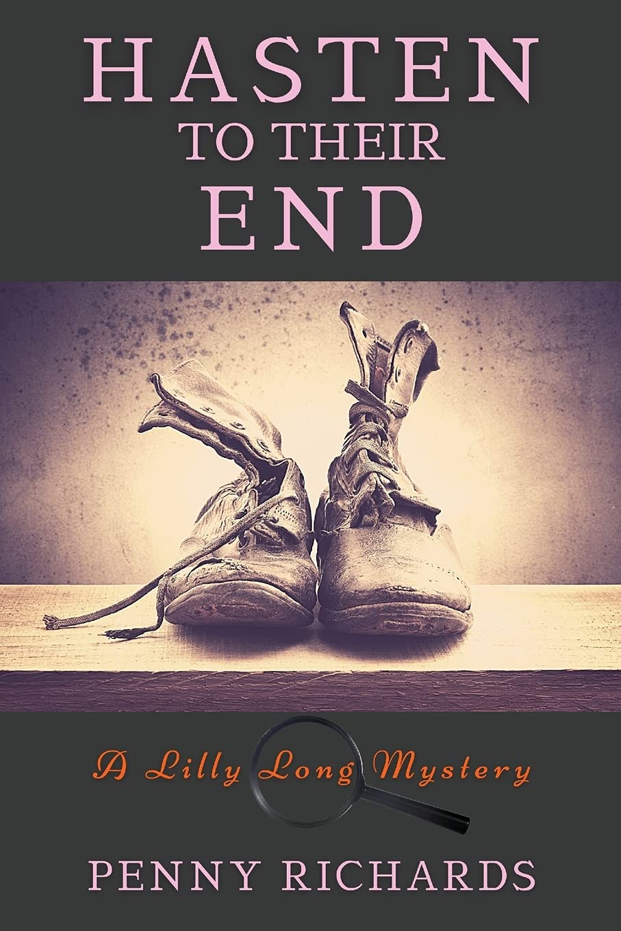 Hasten to Their End: A Lilly Long Mystery by Penny Richards | Goodreads