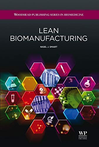 Lean Biomanufacturing: Creating Value through Innovative Bioprocessing ...