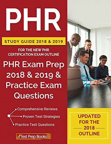 PHR Study Guide 2018 & 2019 for the NEW PHR Certification Exam Outline ...