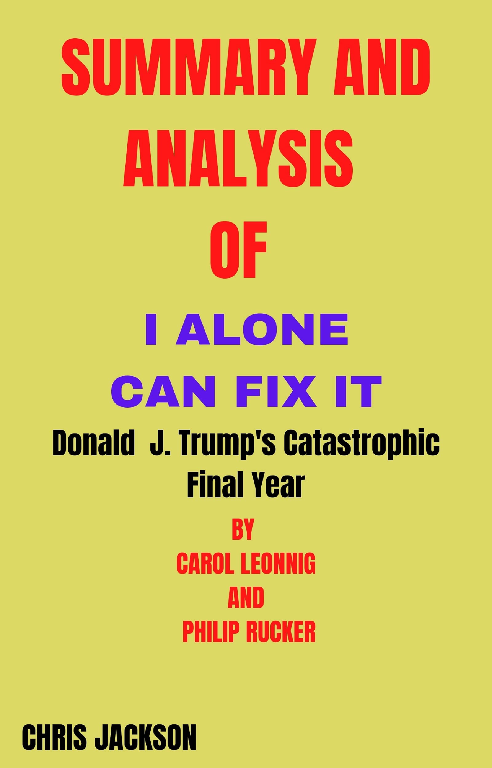 SUMMARY AND ANALYSIS OF I ALONE CAN FIX IT BY CAROL LEONNIG AND PHILIP ...