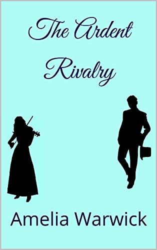 The Ardent Rivalry (Regency Sisters #2) by Amelia Warwick | Goodreads