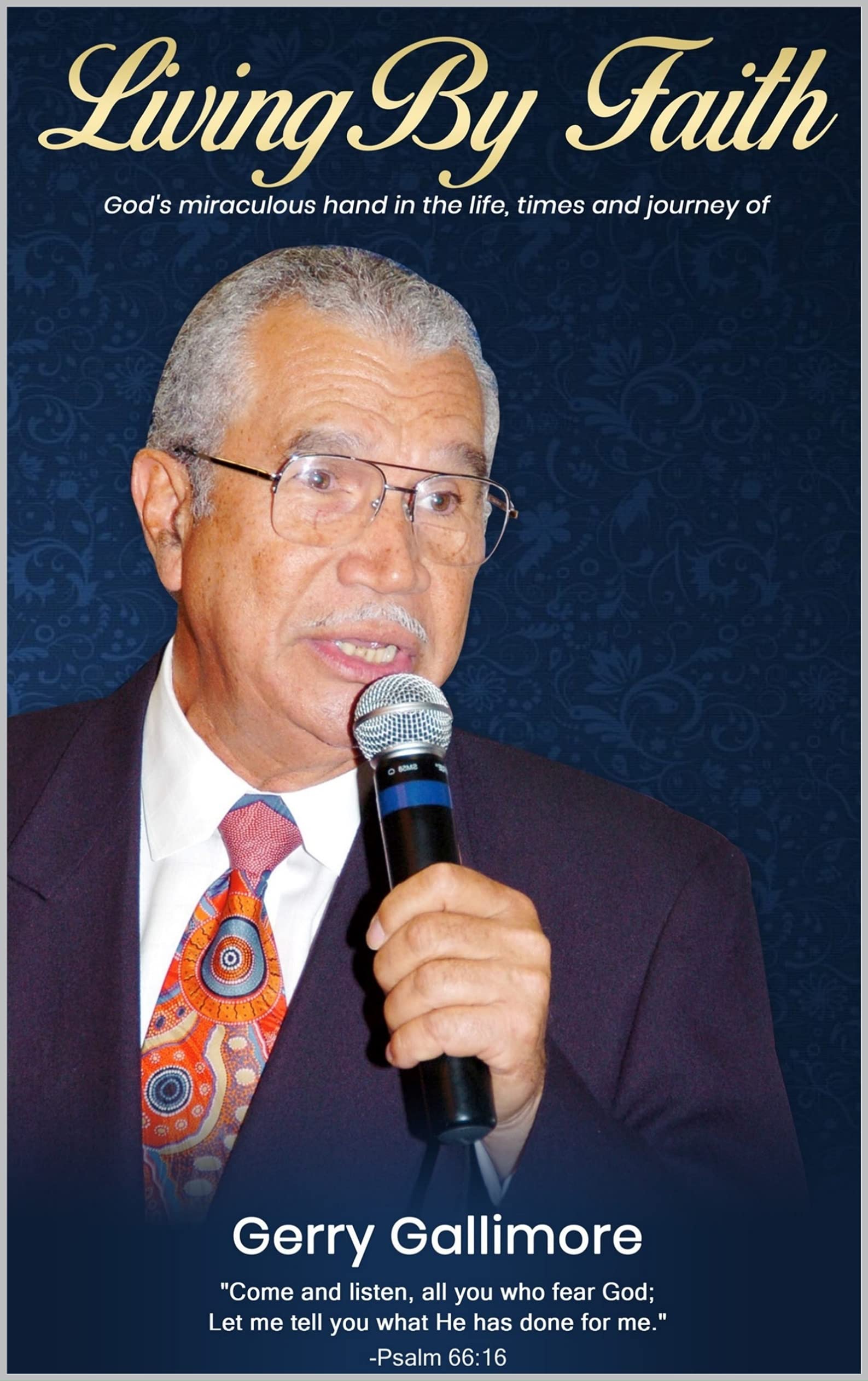 Living By Faith: God’s miraculous hand in the life, times and journey ...