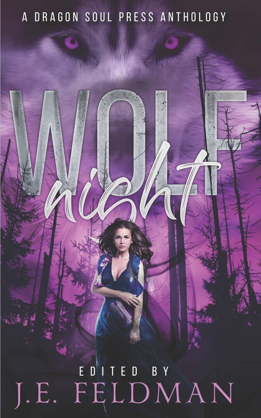 Wolf Night: A Dragon Soul Press Anthology by J.E. Feldman | Goodreads