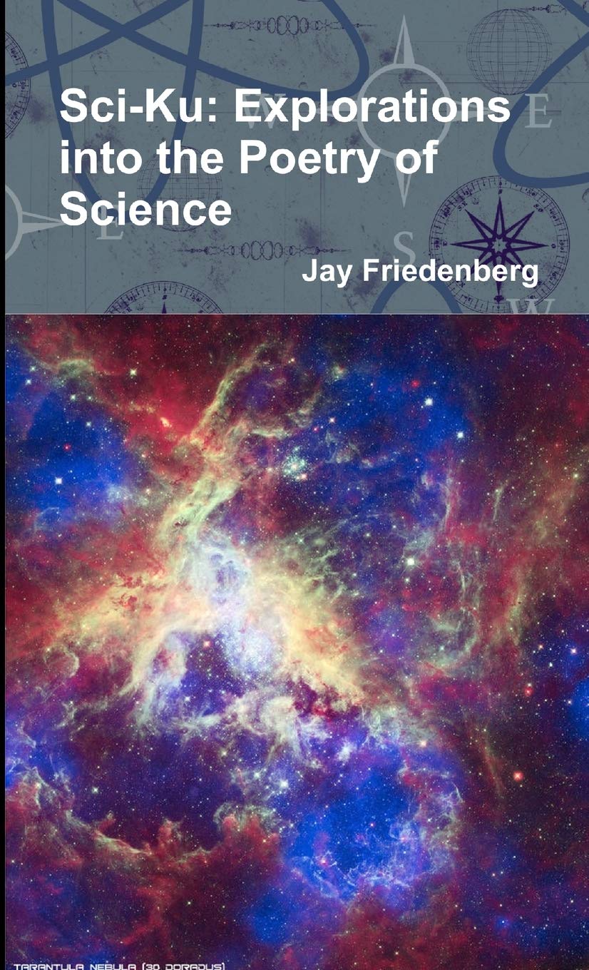 Sci-Ku: Explorations into the Poetry of Science by Jay Friedenberg ...