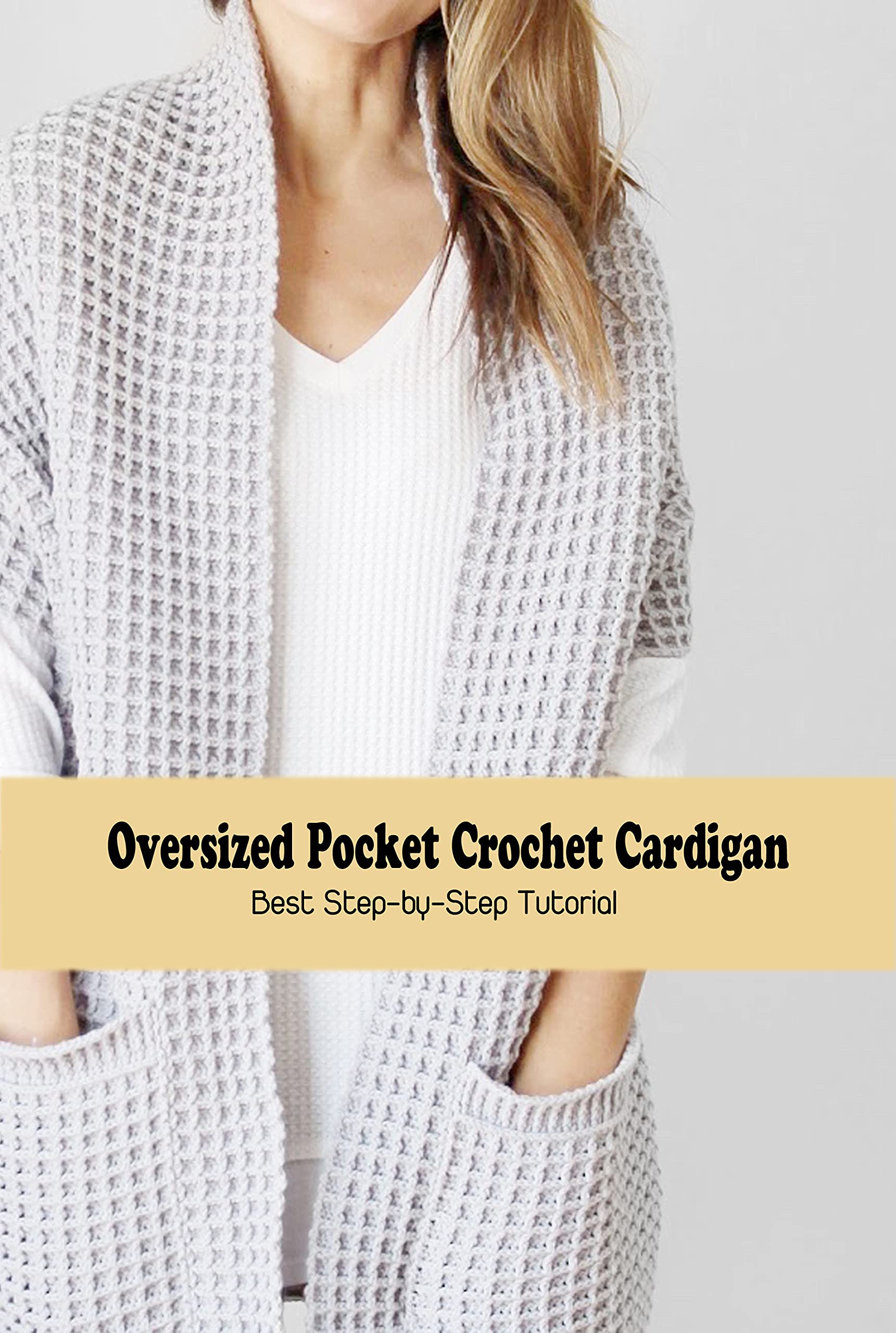 Oversized Pocket Crochet Cardigan: Best Step-by-Step Tutorial: Crochet ...