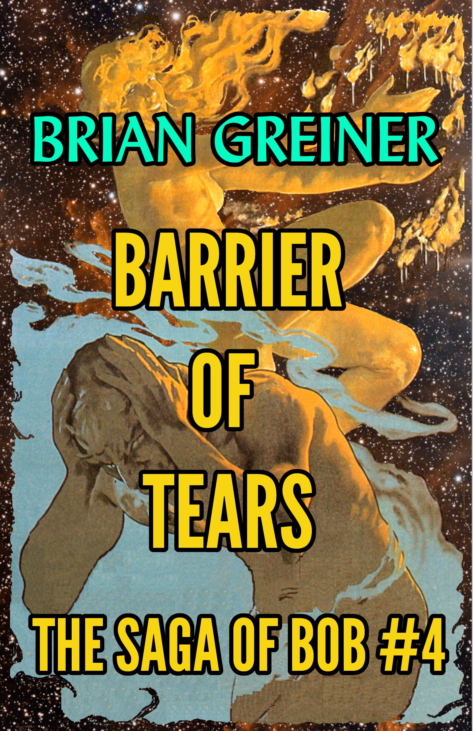 Barrier of Tears (The Saga of Bob Book 4) by Brian Greiner | Goodreads