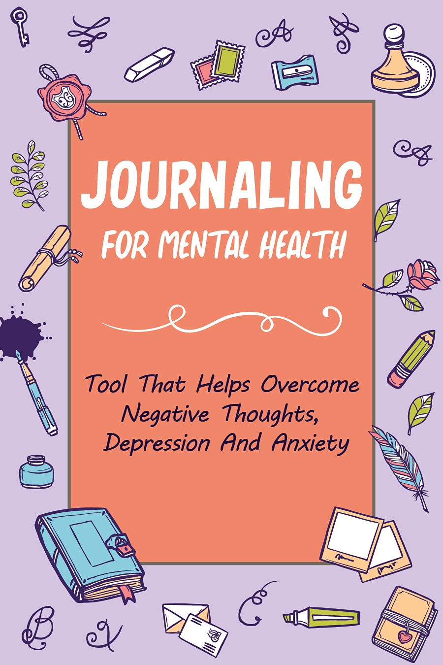Journaling For Mental Health: Tool That Helps Overcome Negative ...