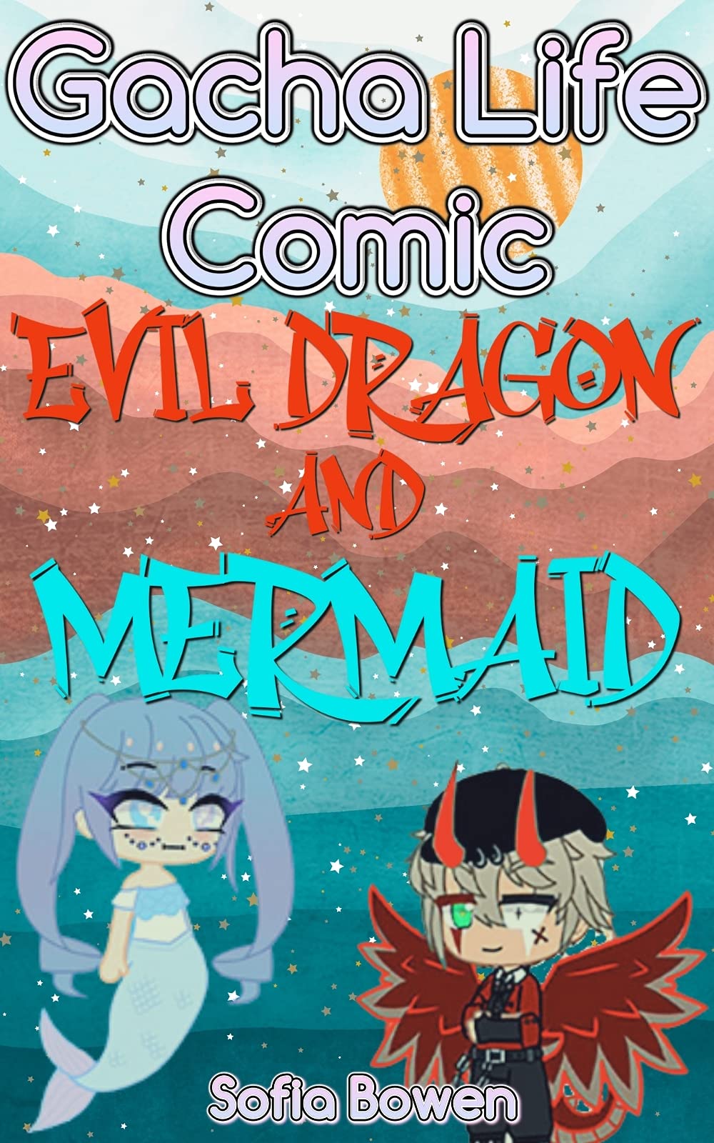 Gacha Life Comic: Evil Dragon and Mermaid by Sofia Bowen | Goodreads