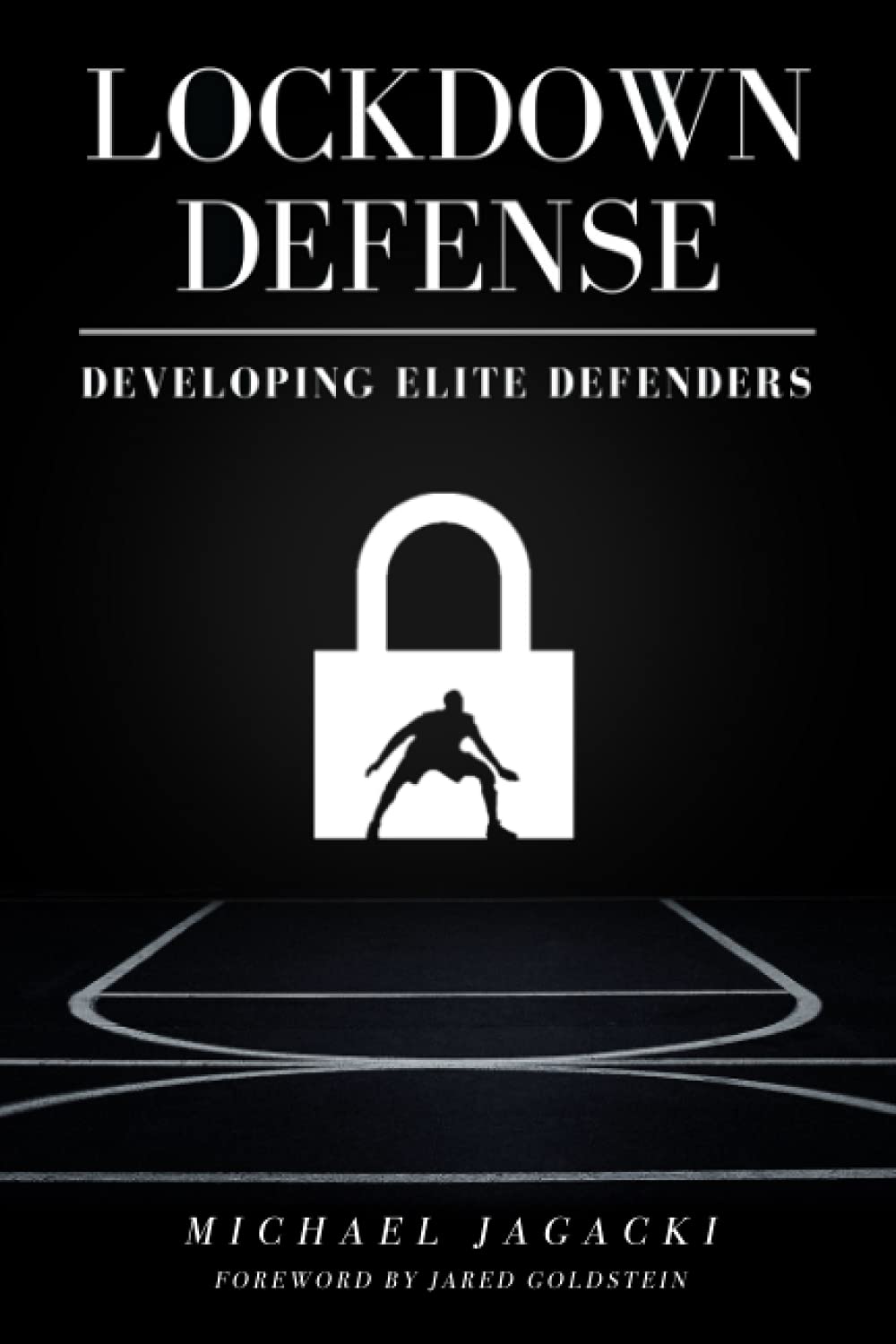 Lockdown Defense: Developing Elite Basketball Defenders by Michael ...
