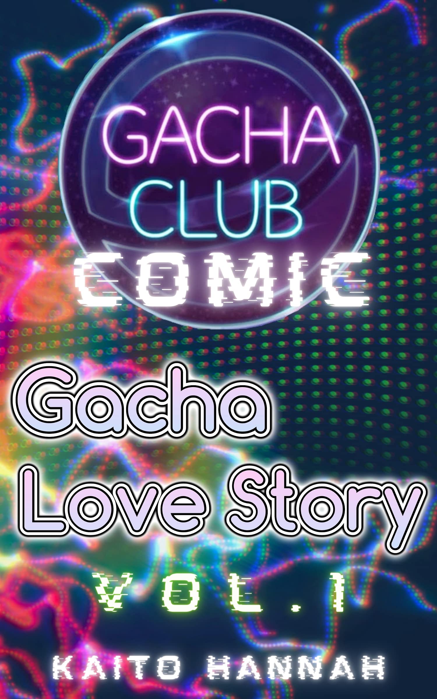 Gacha Club Comic: Gacha Love Story Vol.1 by Kaito Hannah | Goodreads