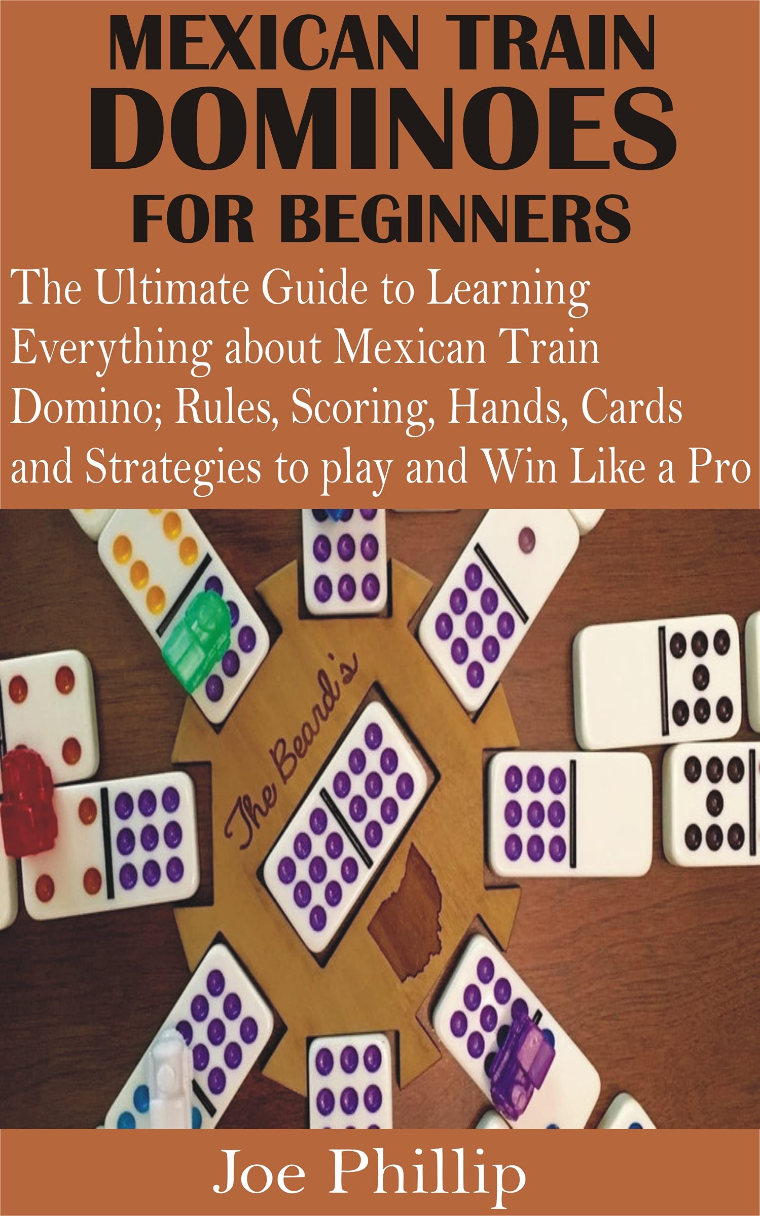 MEXICAN TRAIN DOMINOES FOR BEGINNERS: The Ultimate Guide to Learning ...