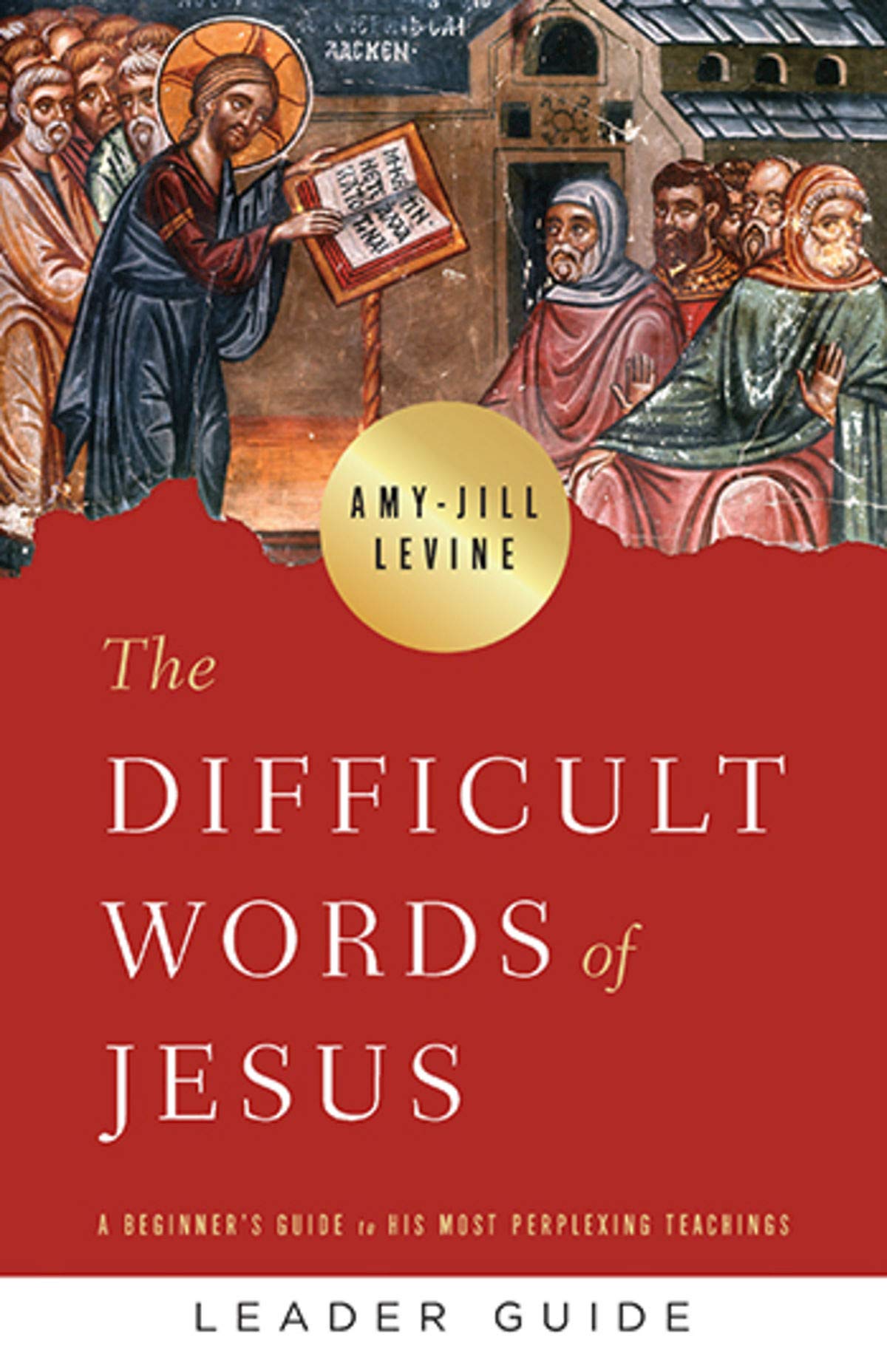 The Difficult Words of Jesus Leader Guide: A Beginner's Guide to His ...