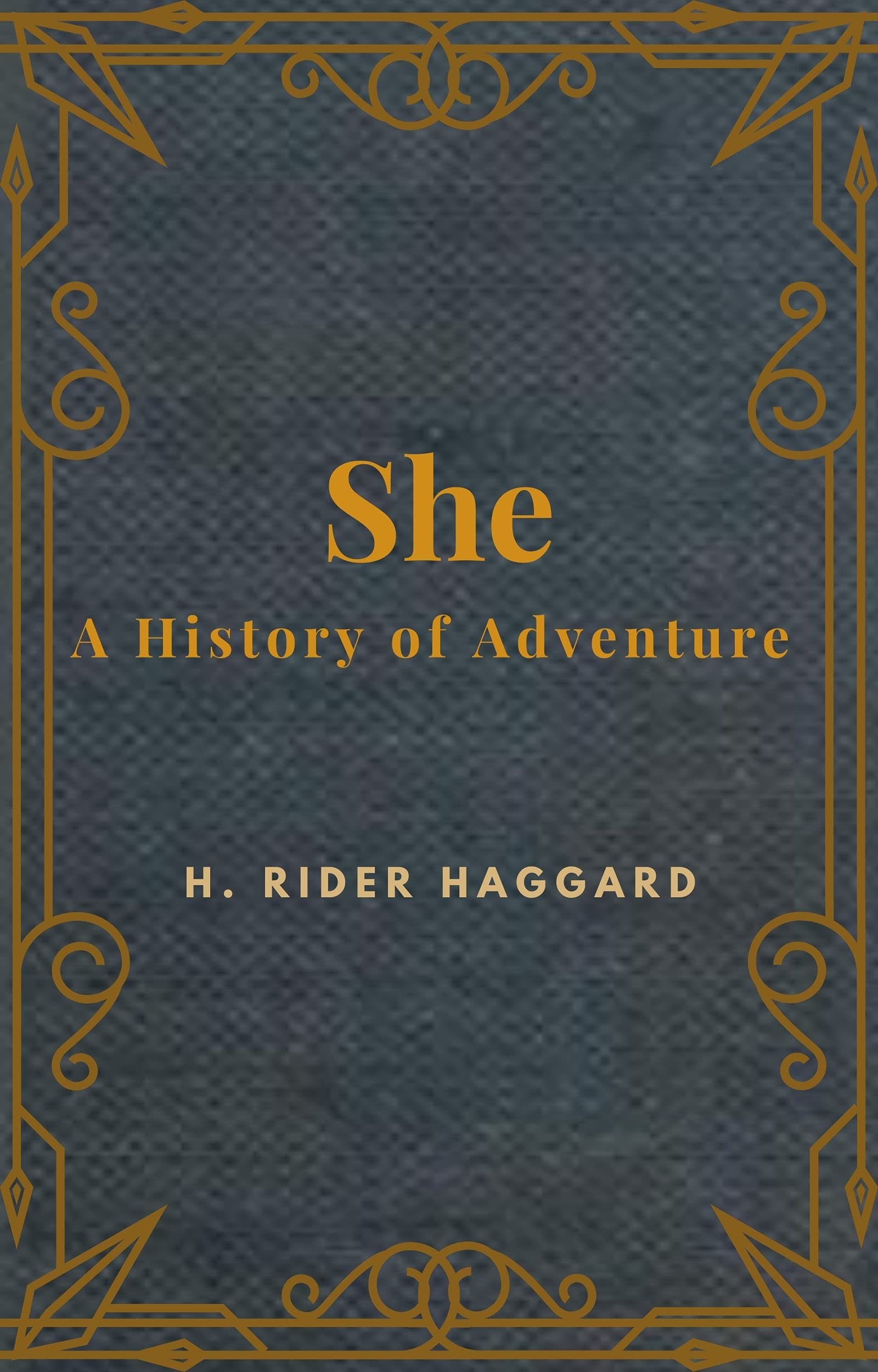 She A History of Adventure: (Illustrated) by H. Rider Haggard | Goodreads