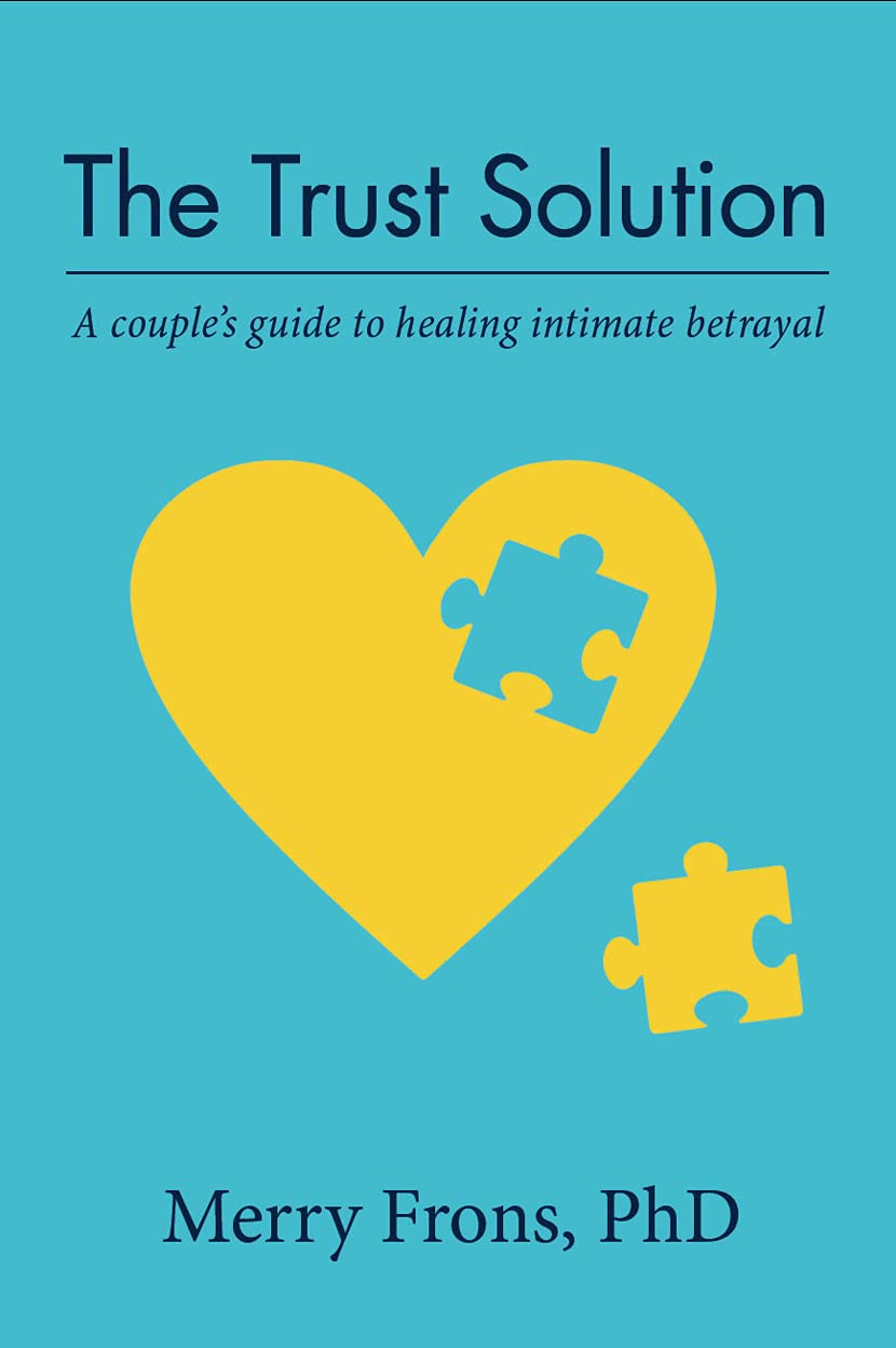 The Trust Solution: A couple's guide to healing intimate betrayal by Merry Frons | Goodreads