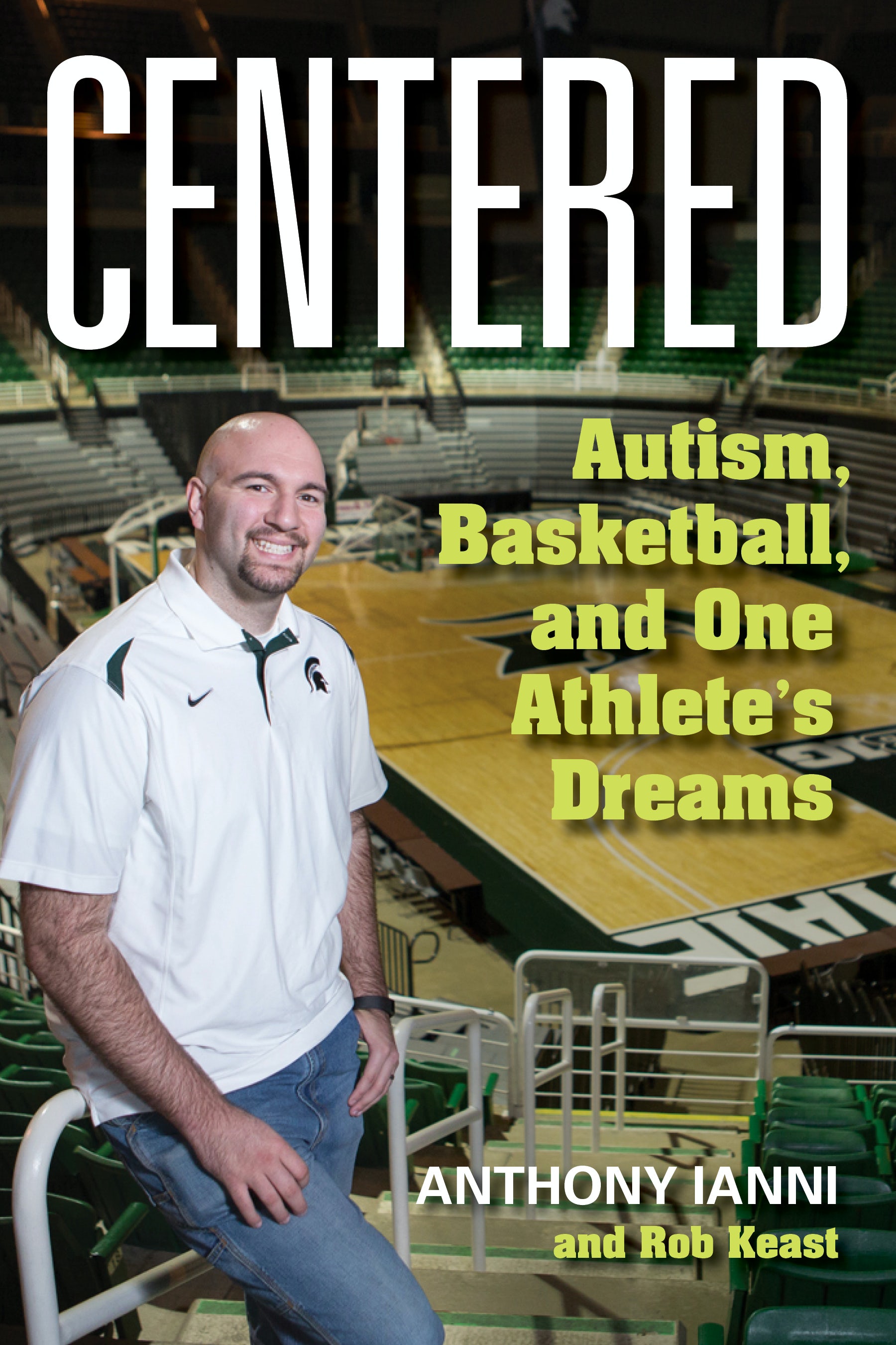 Centered: Autism, Basketball, and One Athlete's Dreams by Anthony Ianni ...