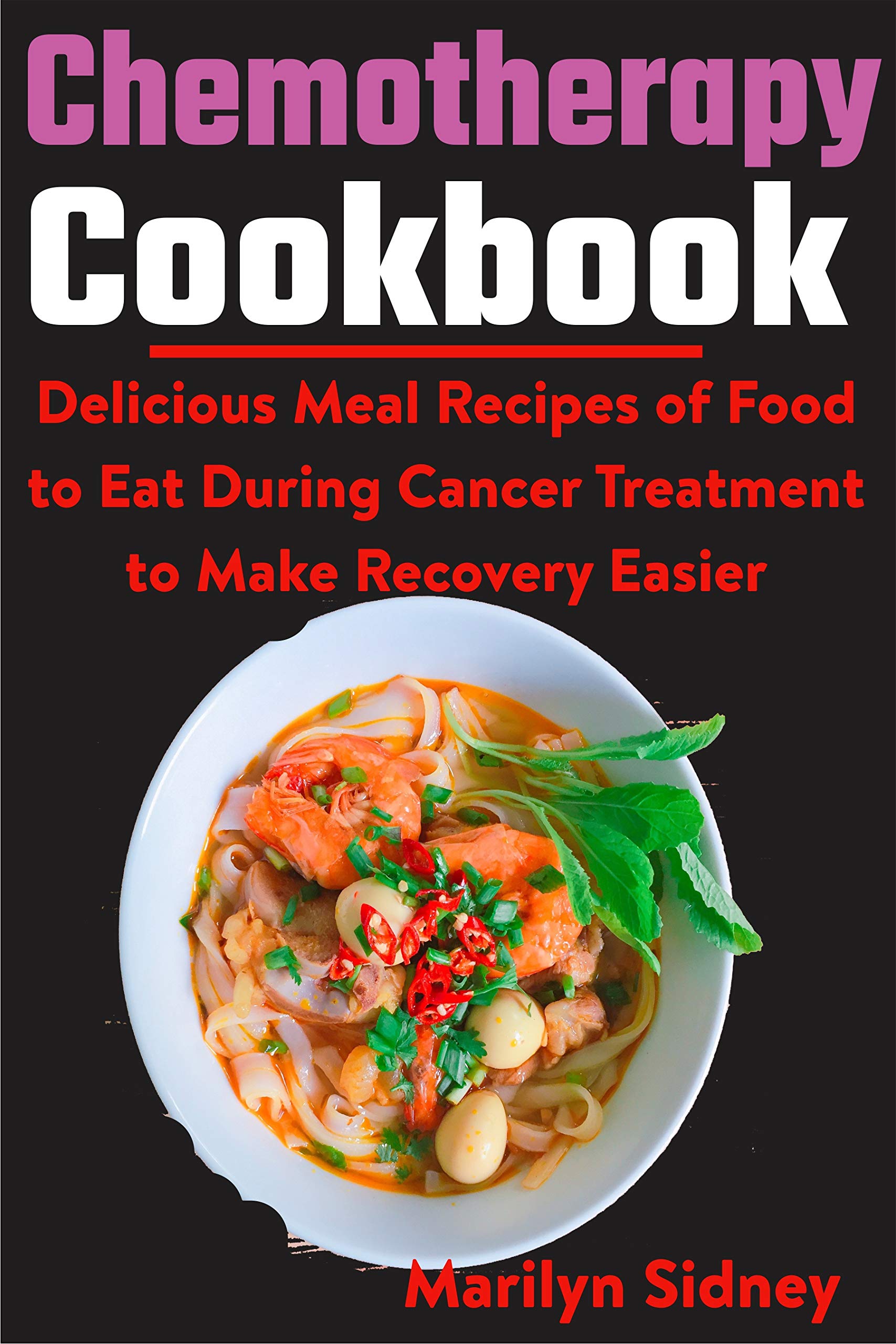 Chemotherapy Cookbook: Delicious Meal Recipes of Food to Eat During ...