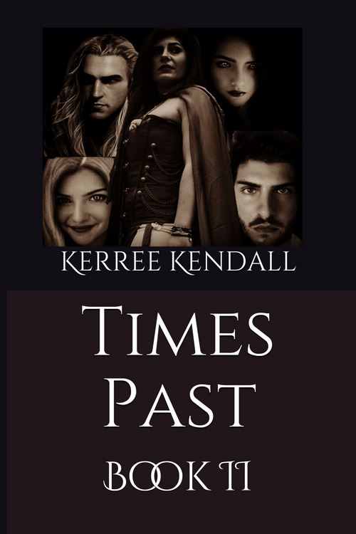 Times Past: Book II by Kerree Kendall | Goodreads