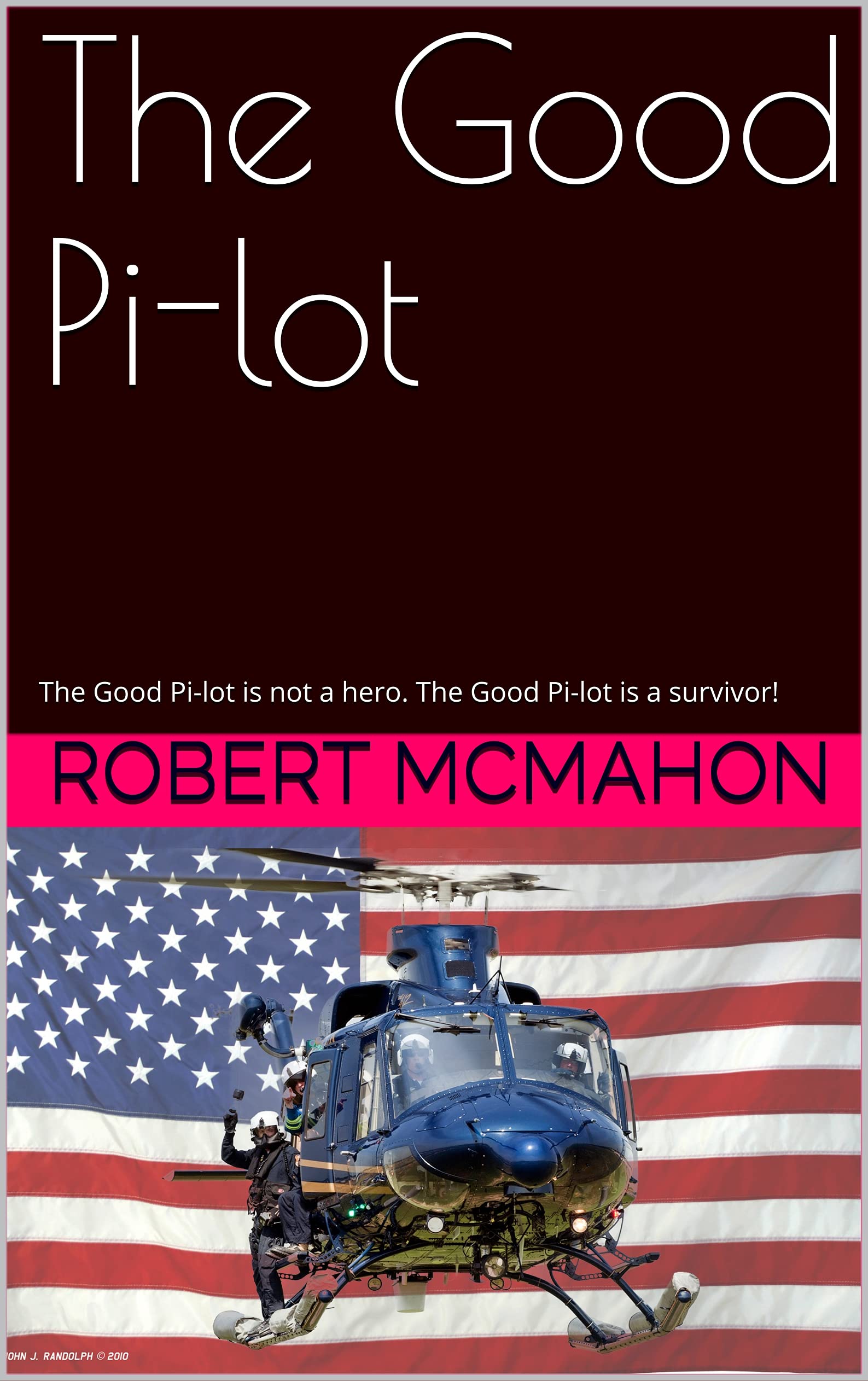 The Good Pi-lot: The Good Pi-lot is not a hero. The Good Pi-lot is a ...