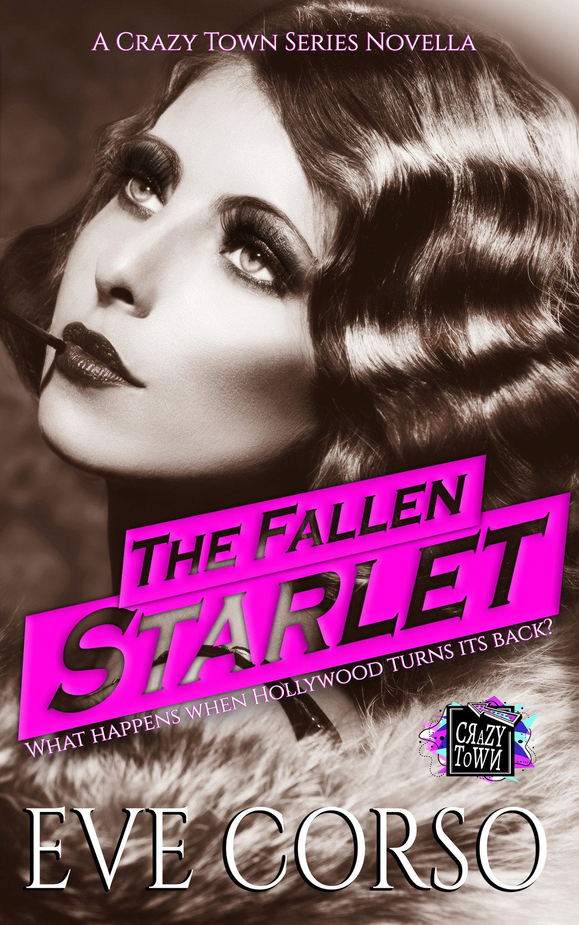 The Fallen Starlet (Crazy Town #7) by Eve Corso | Goodreads