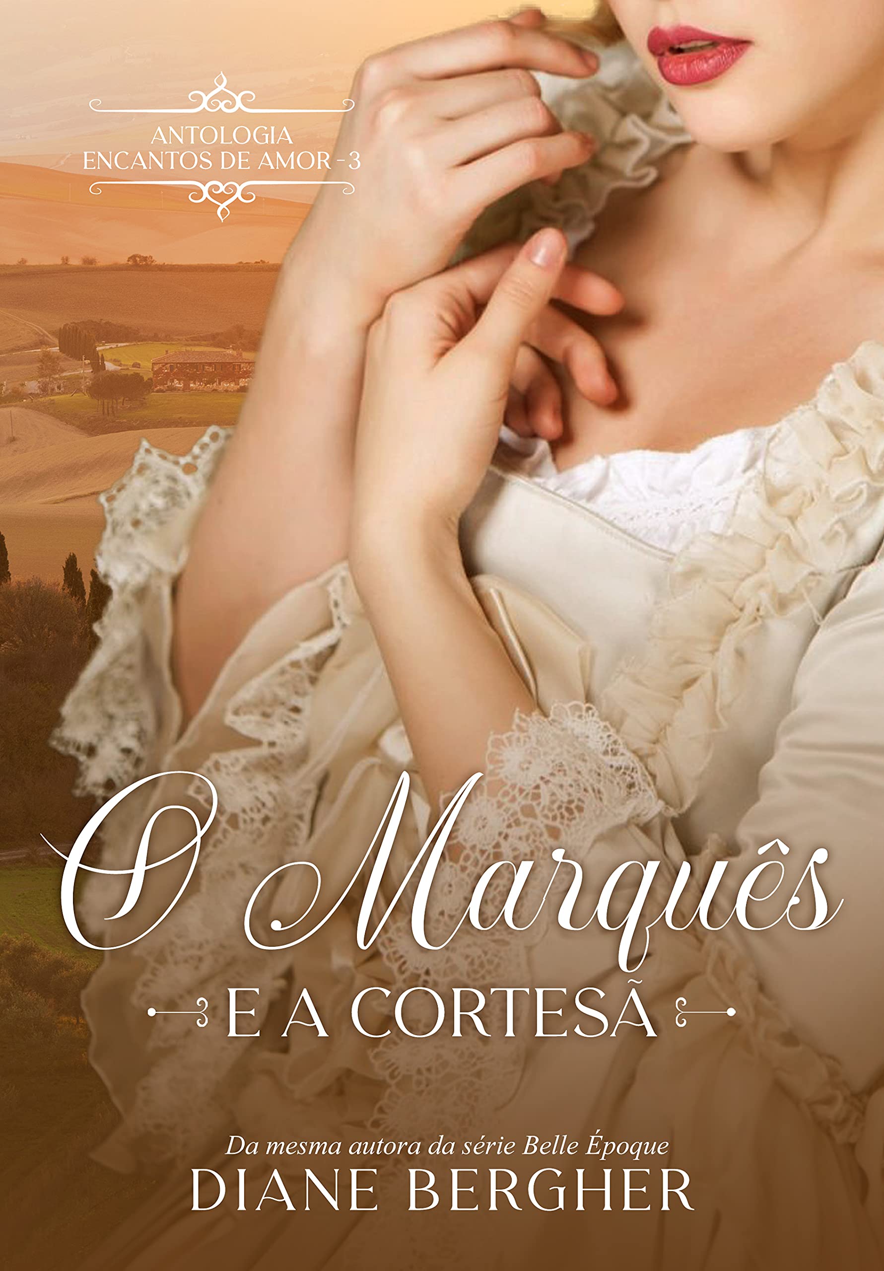 O Marquês e a Cortesã (Encantos de Amor Livro 3) by Diane Bergher ...