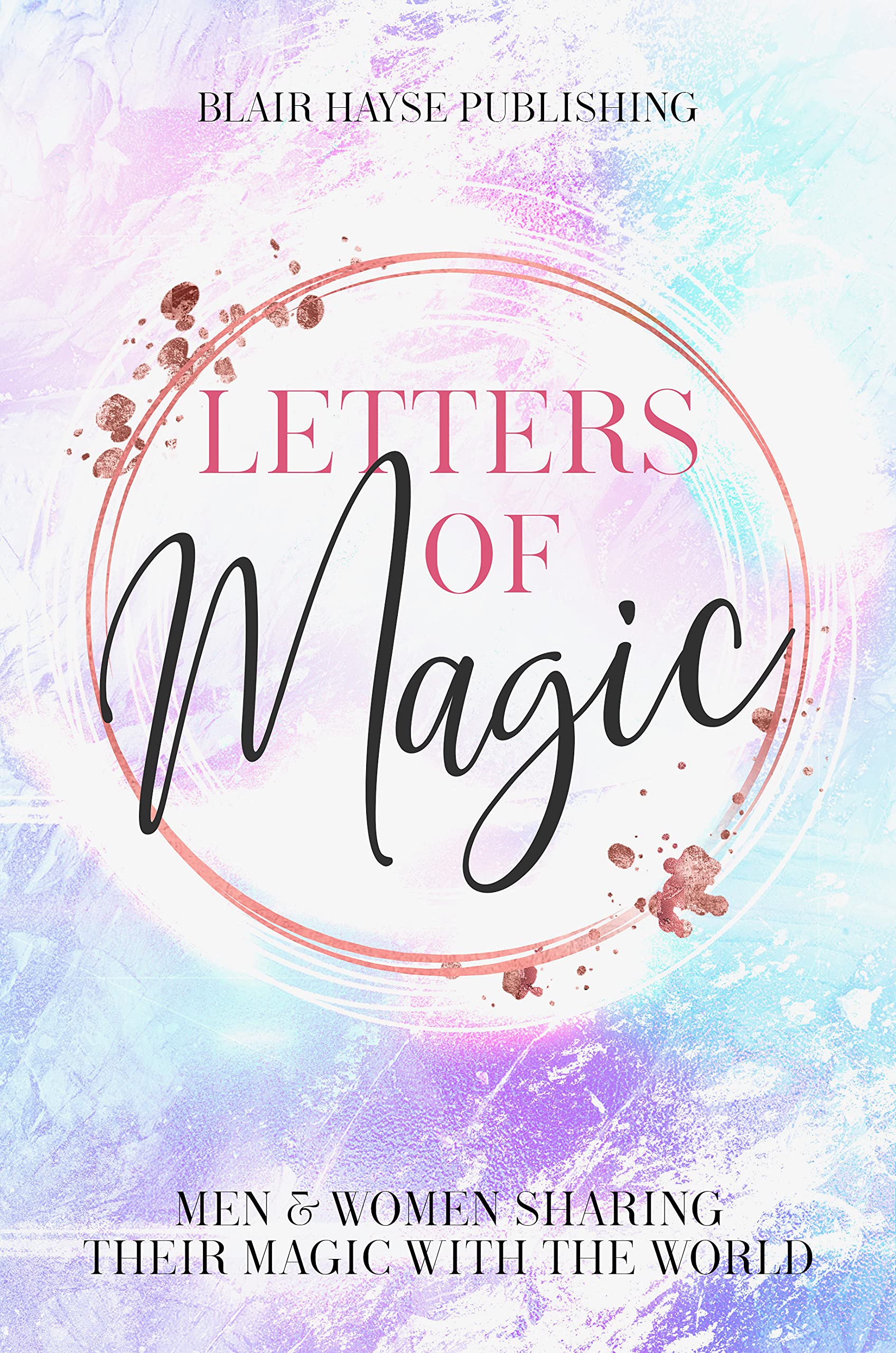 Letters of Magic: Men & Women Sharing Their Magic With The World by Blair Hayse | Goodreads
