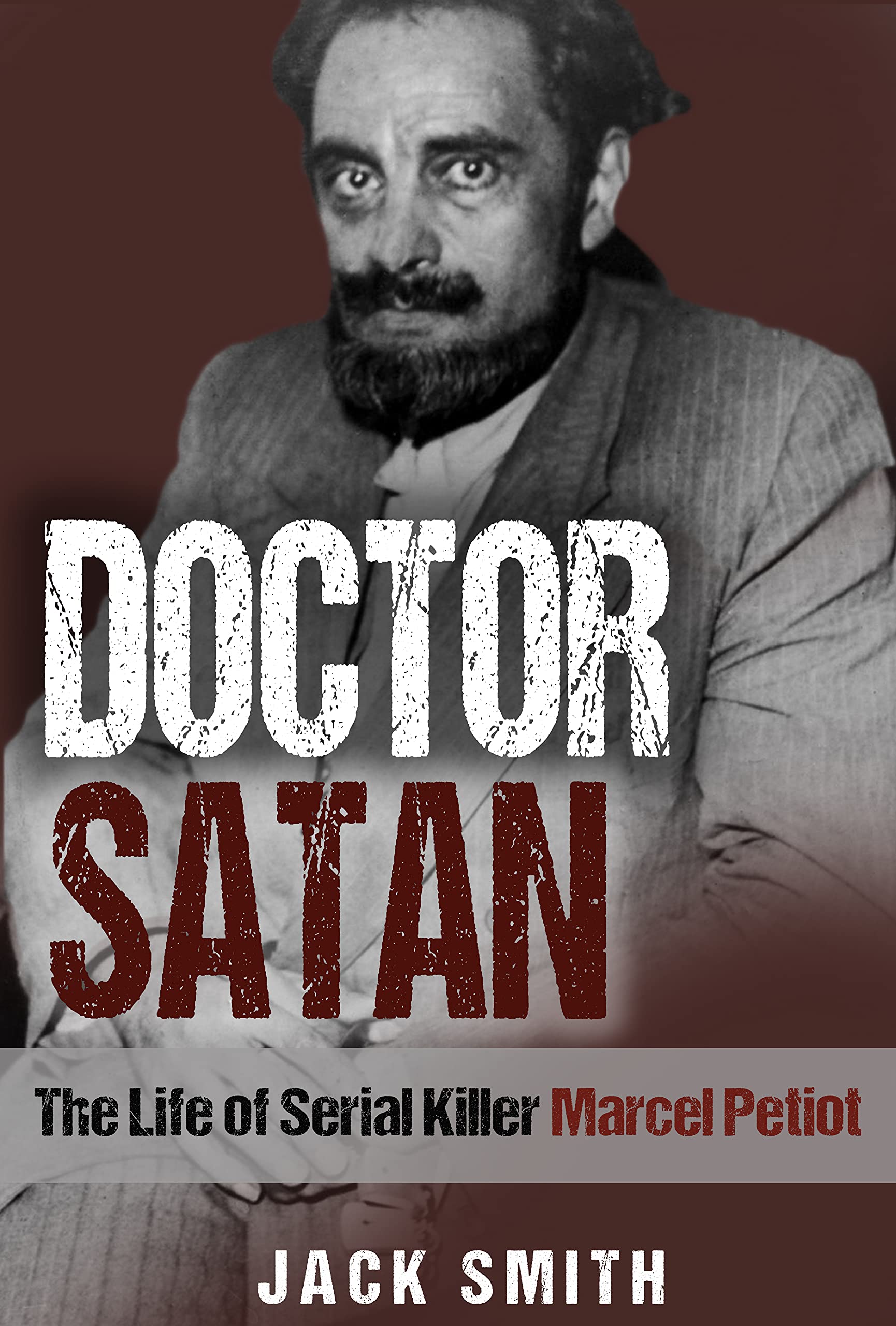 Doctor Satan: The Life of Serial Killer Marcel Petiot by Jack Smith ...