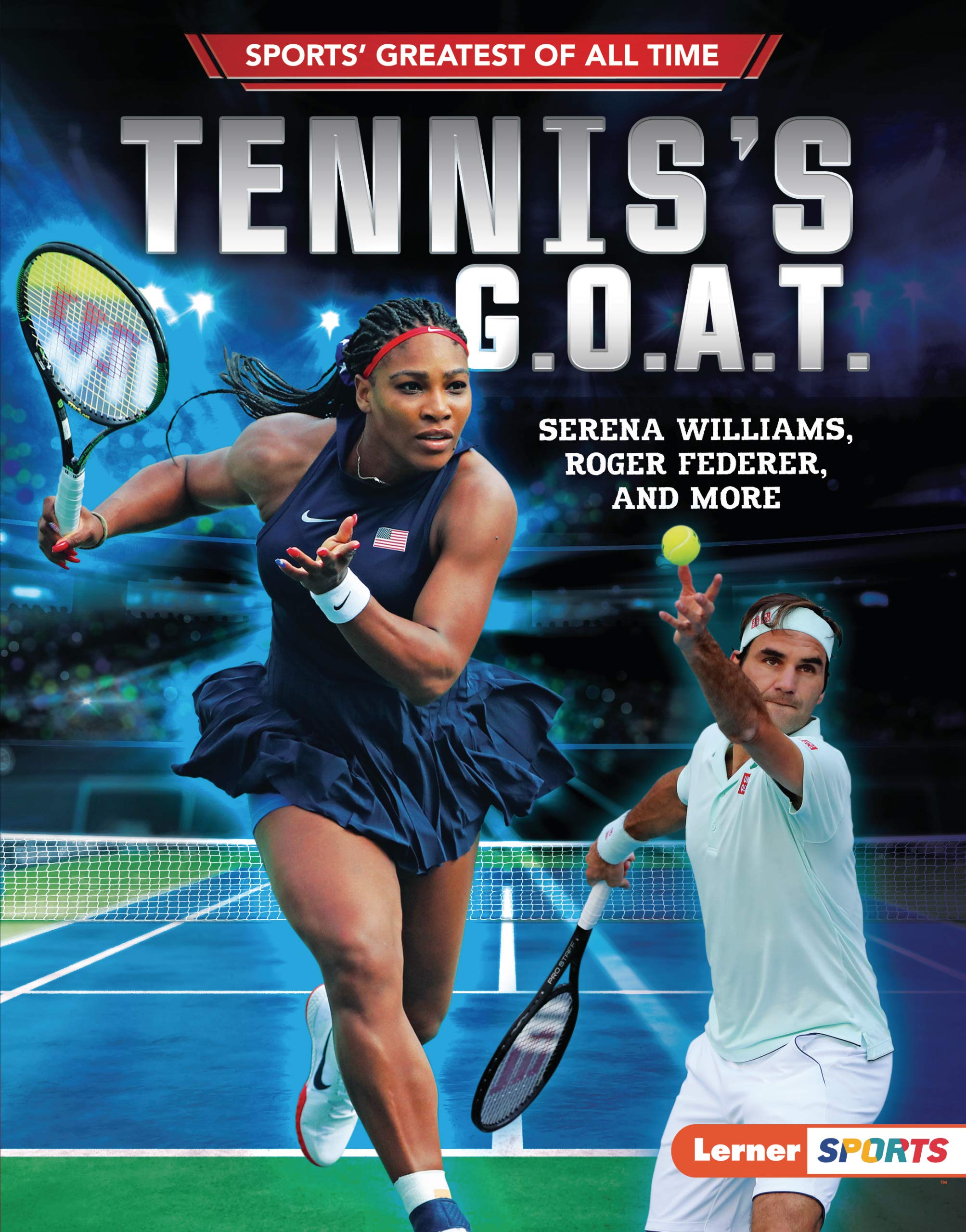 Tennis's G.O.A.T.: Serena Williams, Roger Federer, and More by Jon M ...