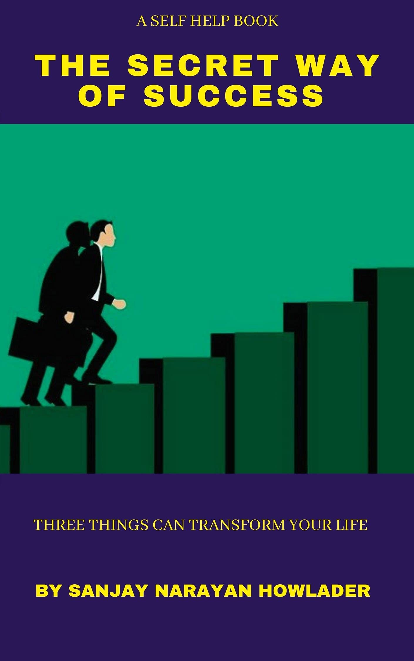 THE SECRET WAY OF SUCCESS: THREE THINGS CAN TRANSFORM YOUR LIFE by ...