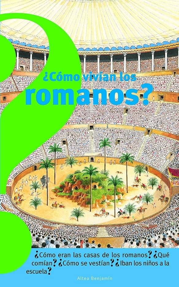 ¿Cómo vivían los romanos? by Altea Benjamin | Goodreads