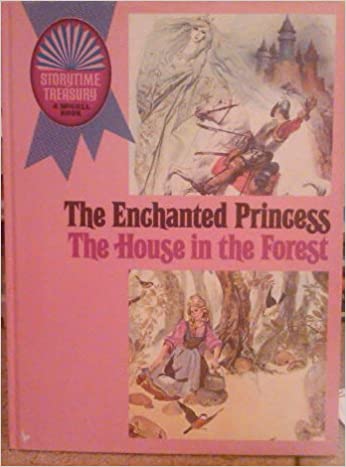 Storytime Treasury: The Enchanted Princess/The House in the Forest by ...
