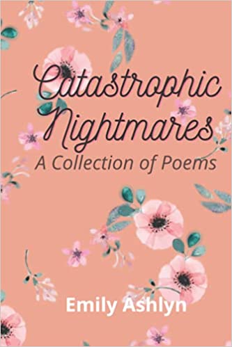Catastrophic Nightmares: A Collection of Poems by Emily Ashlyn | Goodreads