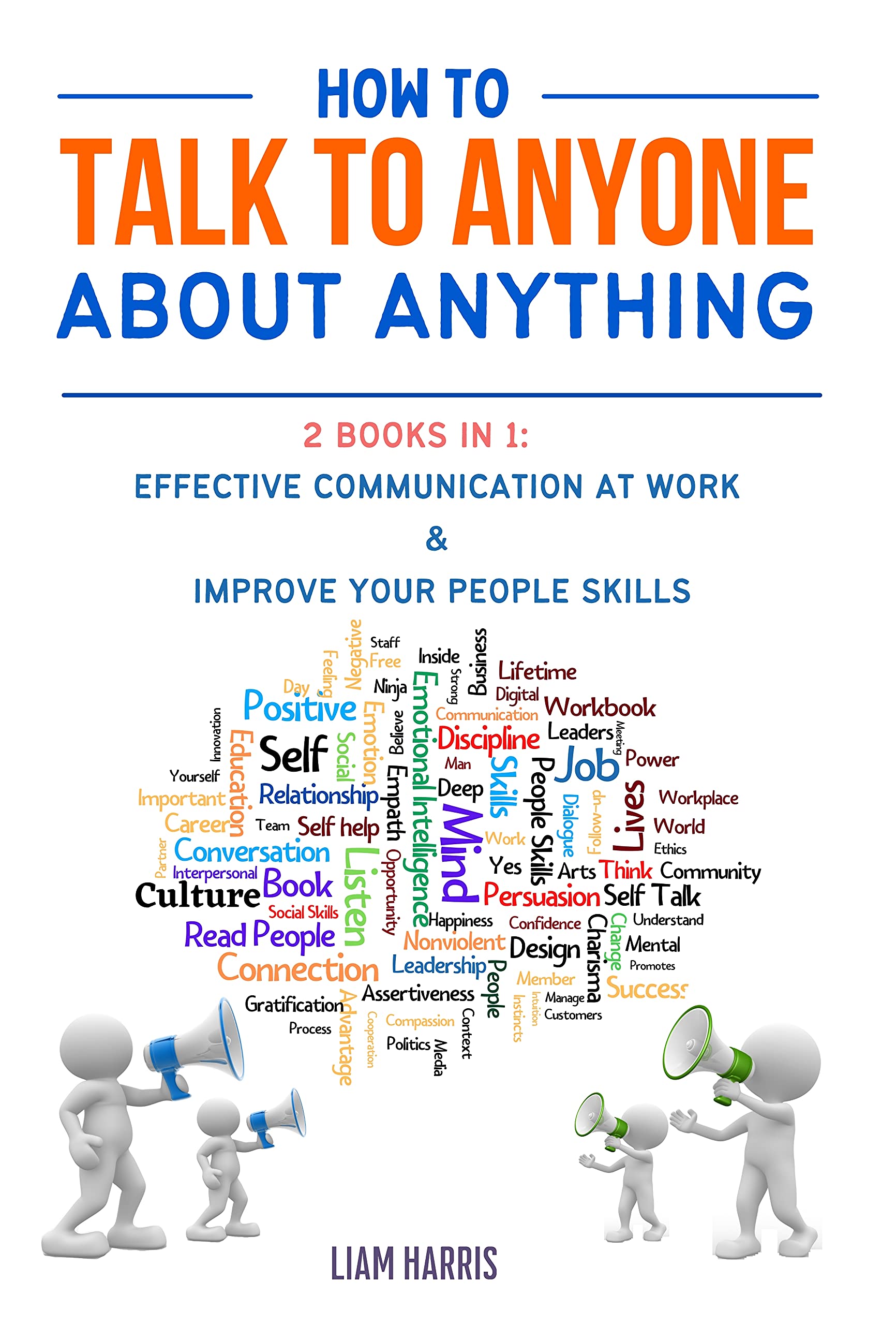 How To Talk To Anyone About Anything: How to Communicate Effectively by ...