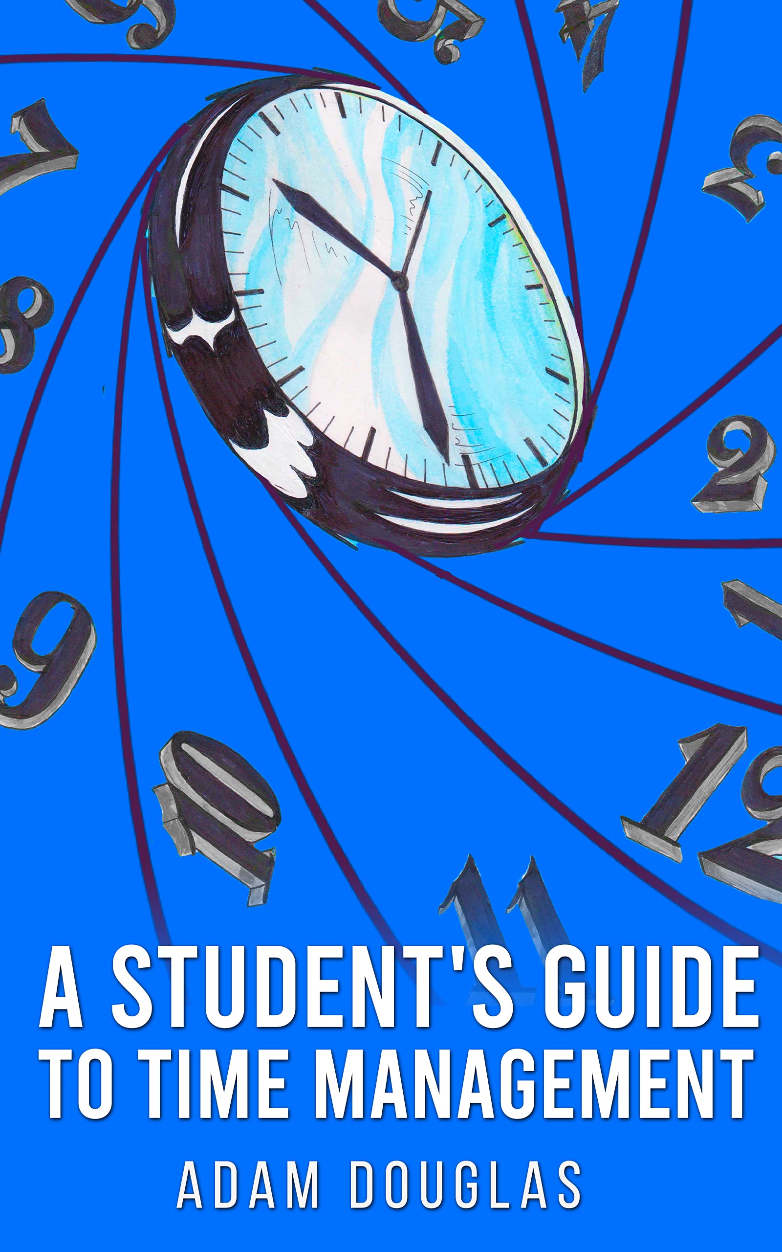 A Student's Guide To Time Management by Adam Douglas | Goodreads