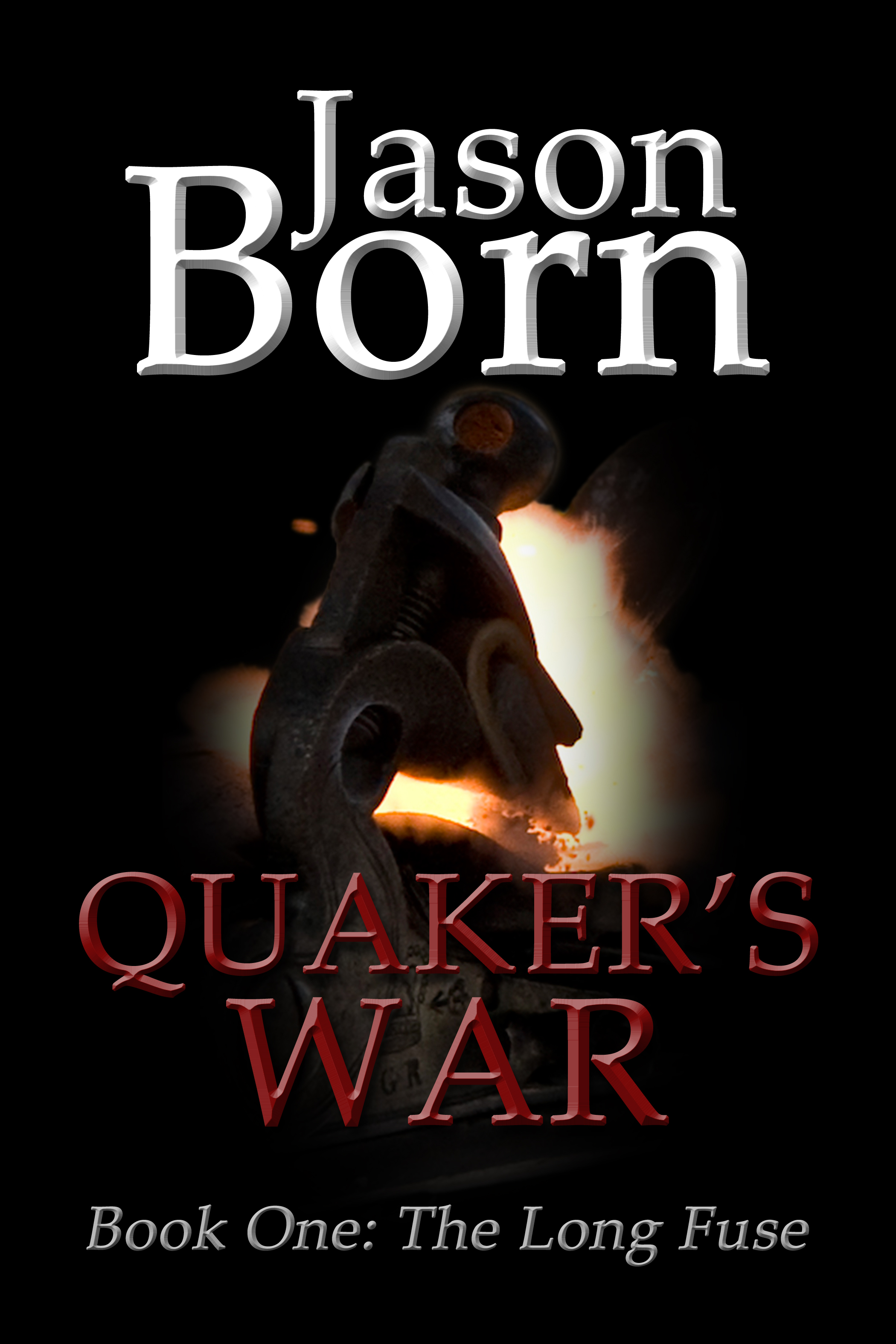 Quaker's War (The Long Fuse Book 1) by Jason Born | Goodreads