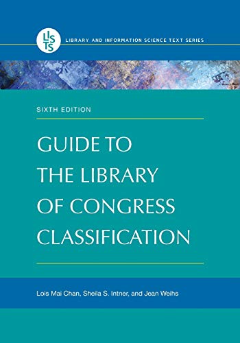 Guide to the Library of Congress Classification by Lois Mai Chan ...