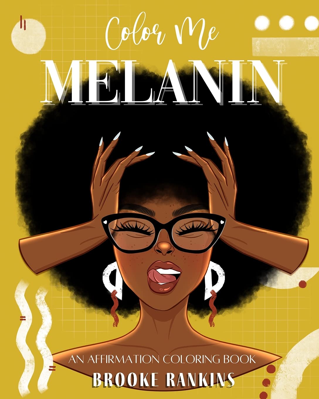 Color Me Melanin: An Affirmation Coloring Book Featuring a Collection ...