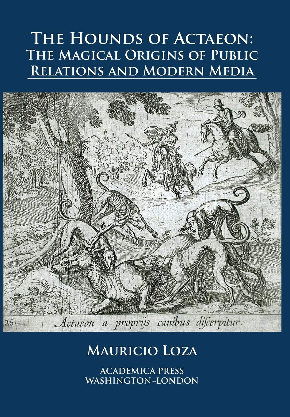 The hounds of Actaeon: the magical origins of public relations and ...