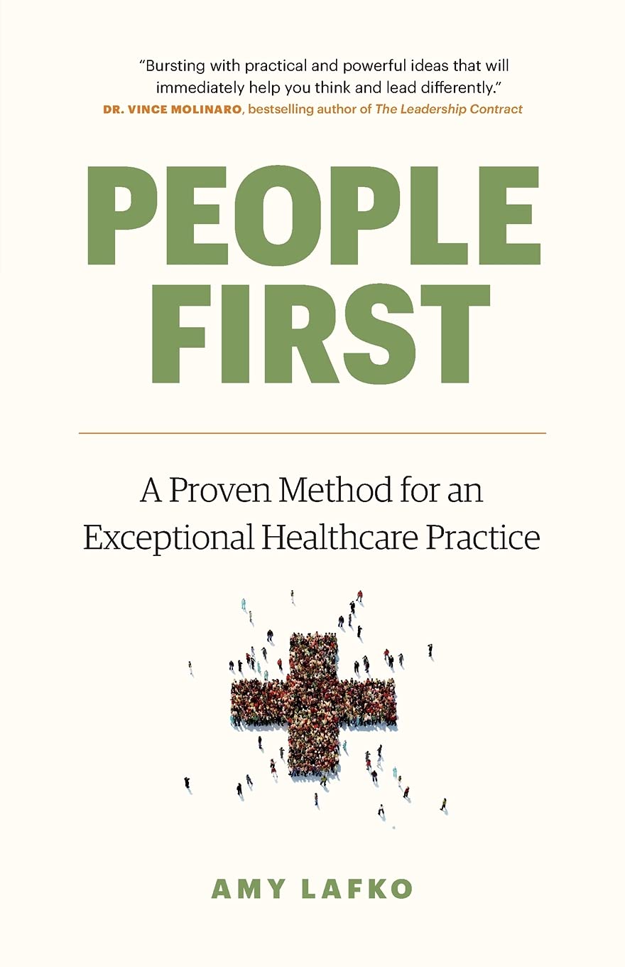 People First: A Proven Method for an Exceptional Healthcare Practice by ...