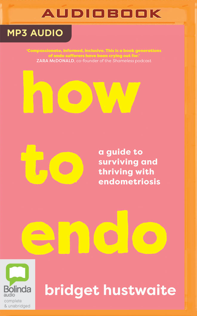How to Endo: A guide to surviving and thriving with endometriosis by ...