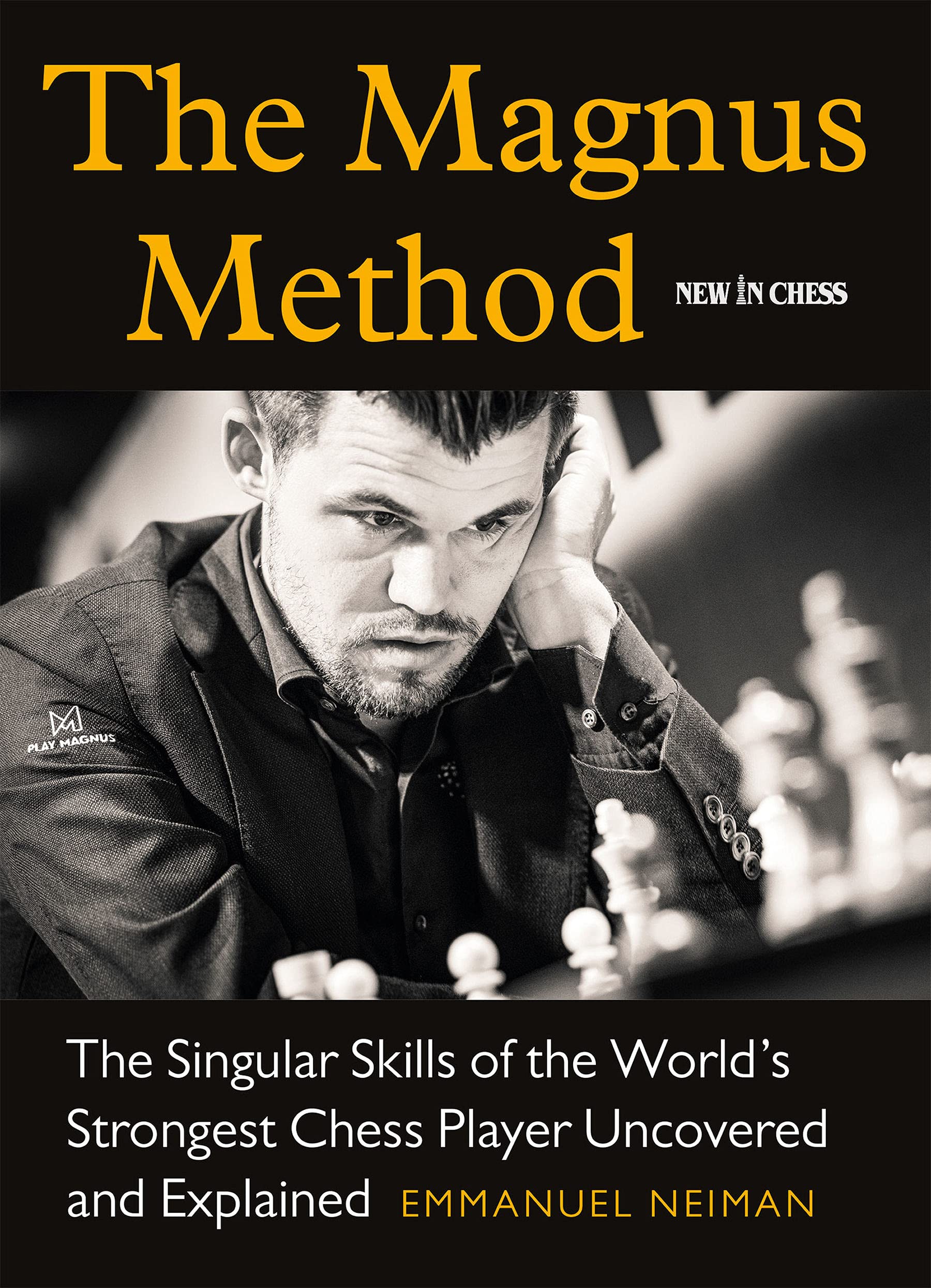 The Magnus Method: The Singular Skills of the World’s Strongest Chess ...