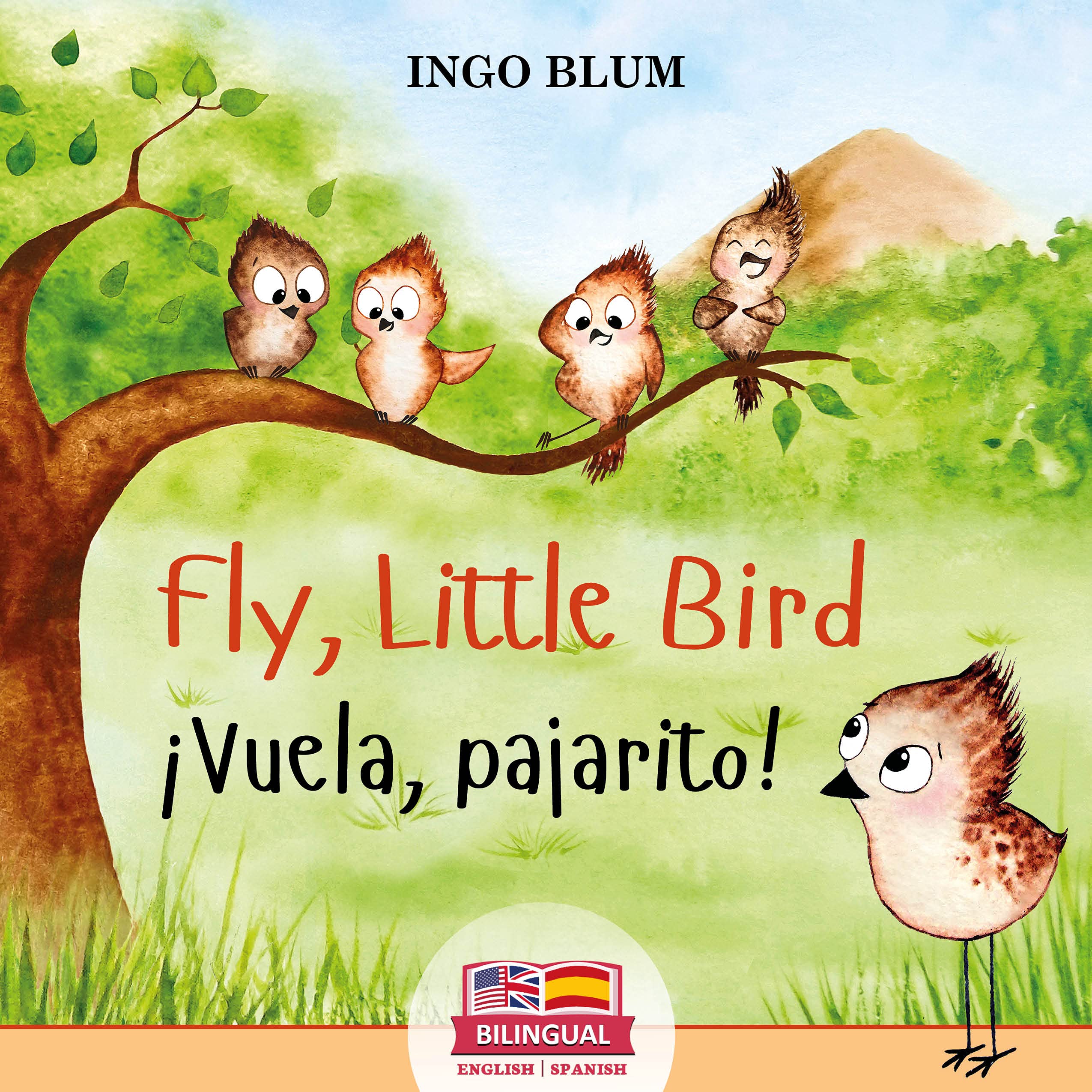 Fly, Little Bird - ¡Vuela, pajarito!: Bilingual Children's Picture Book ...