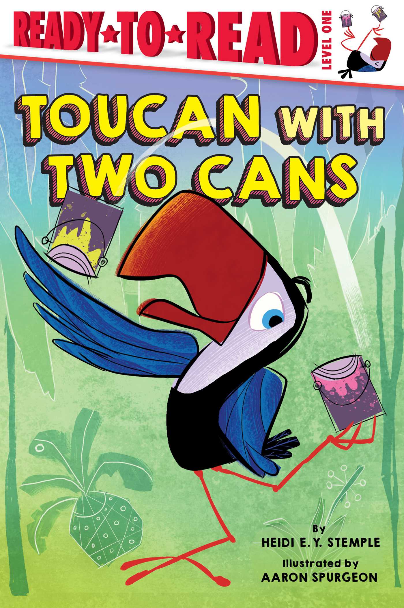 Toucan with Two Cans: Ready-to-Read Level 1 by Heidi E. Y. Stemple ...