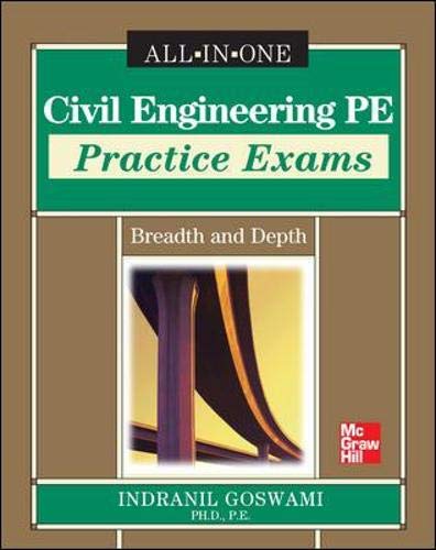 Civil Engineering PE Practice Exams: Breadth and Depth by Indranil Goswami, McGraw-Hill ...