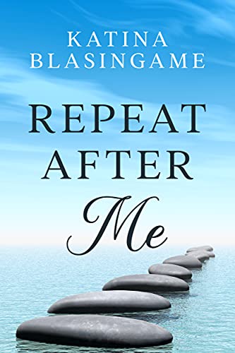 Repeat After Me by Katina Blasingame | Goodreads