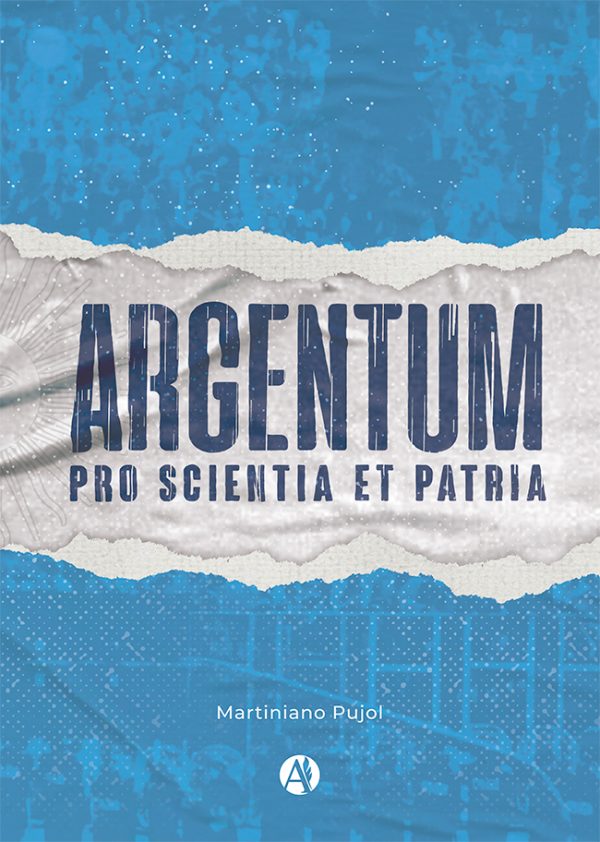 ARGENTUM Pro Scientia et Patria by Martiniano Pujol | Goodreads