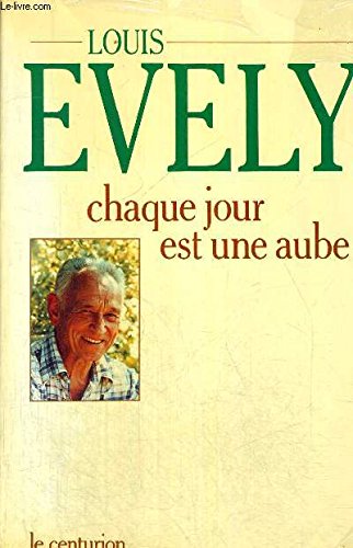 Chaque jour est une aube: Textes inédits by Louis Evely | Goodreads