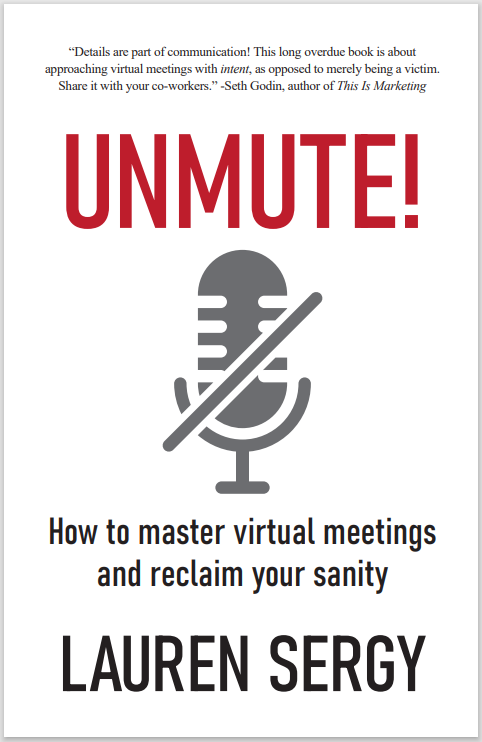 UNMUTE! How to Master Virtual Meetings and Reclaim Your Sanity by ...
